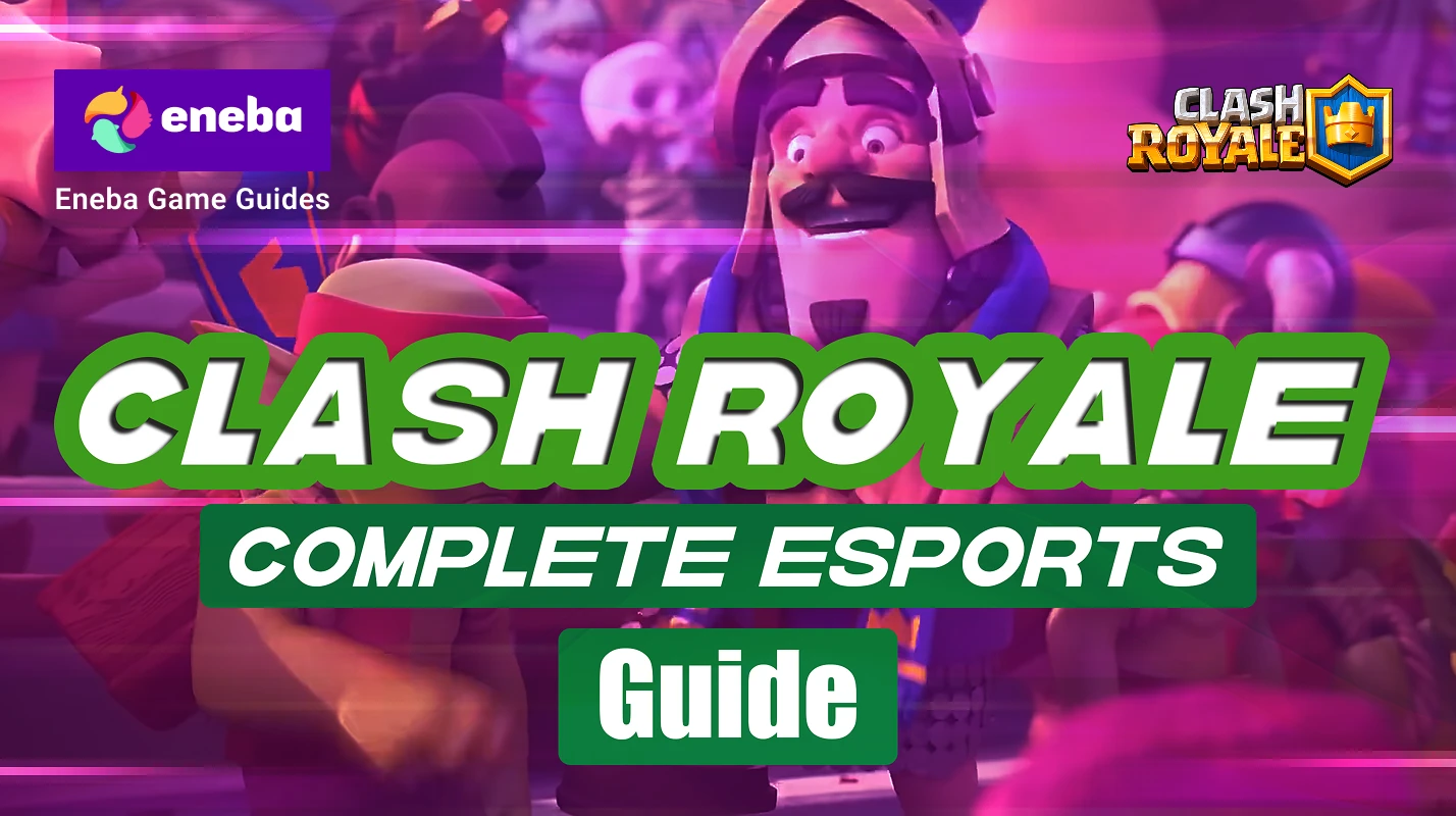 Clash Royale Esports: Complete Guide - Eneba
