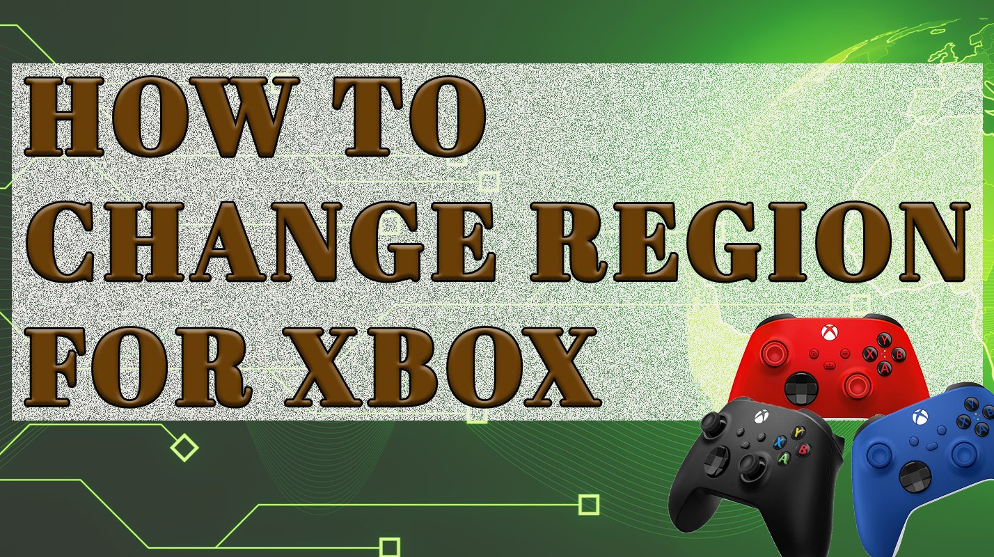 How to Change Region for Xbox: Unlock Games & Deals in 2025