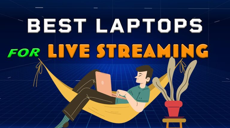 13 Best Laptops for Live Streaming: Budget to Pro Picks in 2025