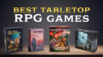 10 Best Tabletop RPG Games / Ultimate TTRPG Guide 2025