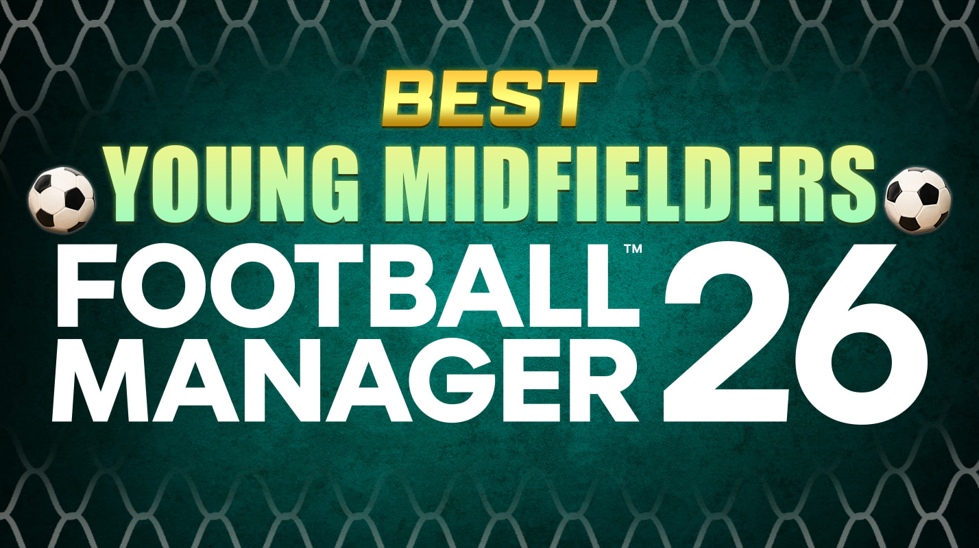 Top 25+ Best Young Midfielders FM26 to Build Your Squad