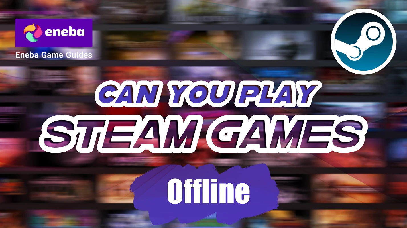 Can You Play Steam Games Offline? Complete Guide - Eneba