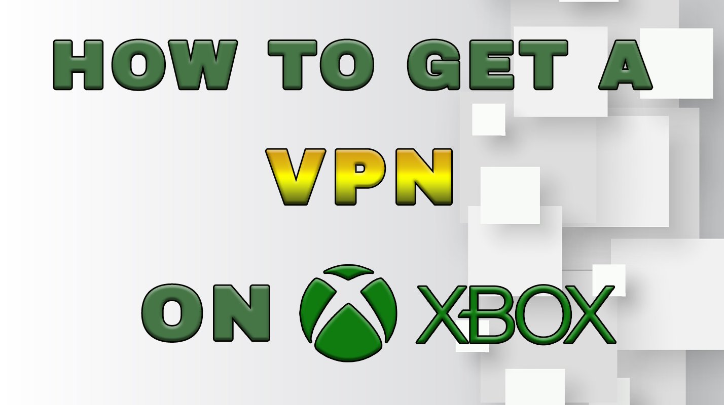 How to Get a VPN on Xbox in 2025: 3 Simple Setup Methods