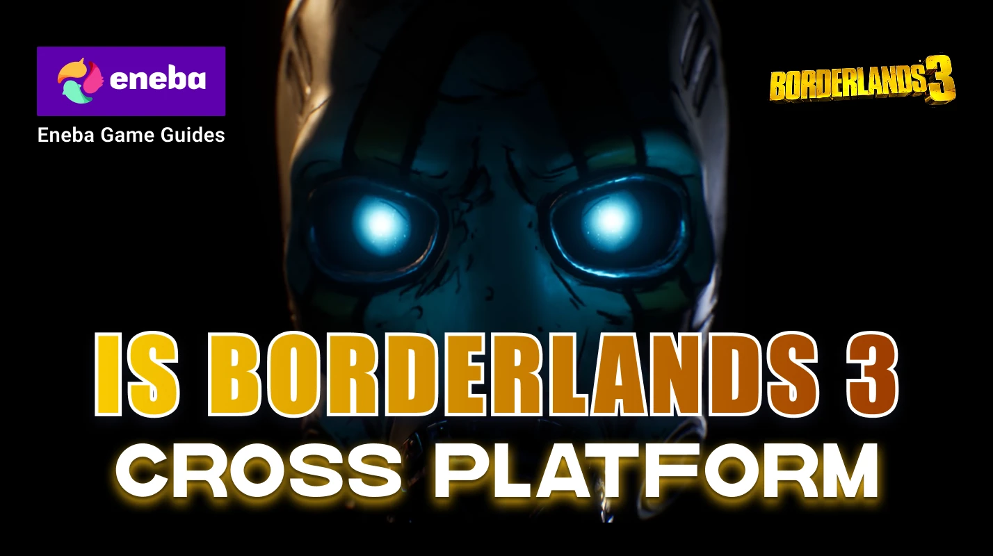 Is Borderlands 3 Cross-Platform? – Everything You Need to Know - Eneba