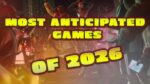 Most Anticipated Games Coming Out in 2026: Titles to Watch