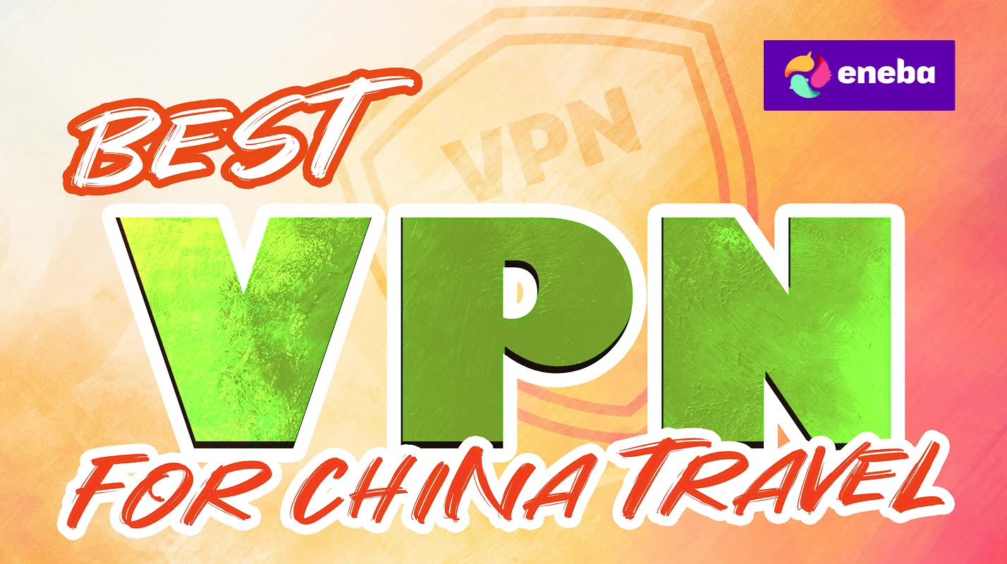 Best VPN for China Travel: 3 Tested Options for Tourists