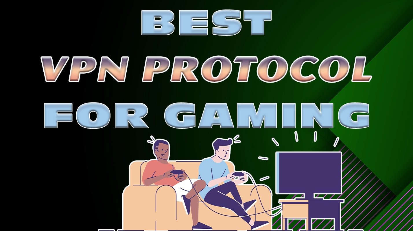 Best VPN Protocol for Gaming: Speed, Latency & Safety Guide