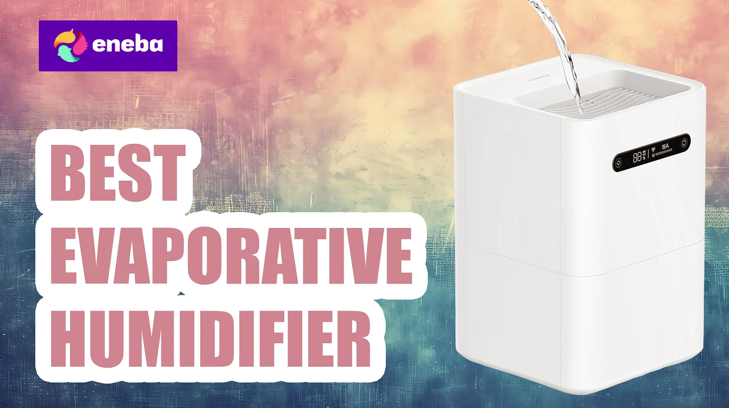 9 Best Evaporative Humidifiers for Home Use in 2026 | Eneba Hub