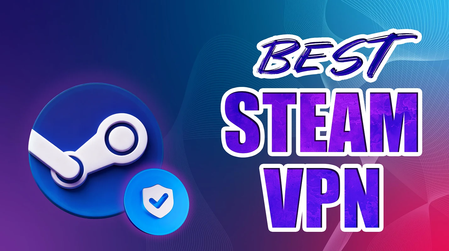 7 Top Choices for the Best Steam VPN in 2026