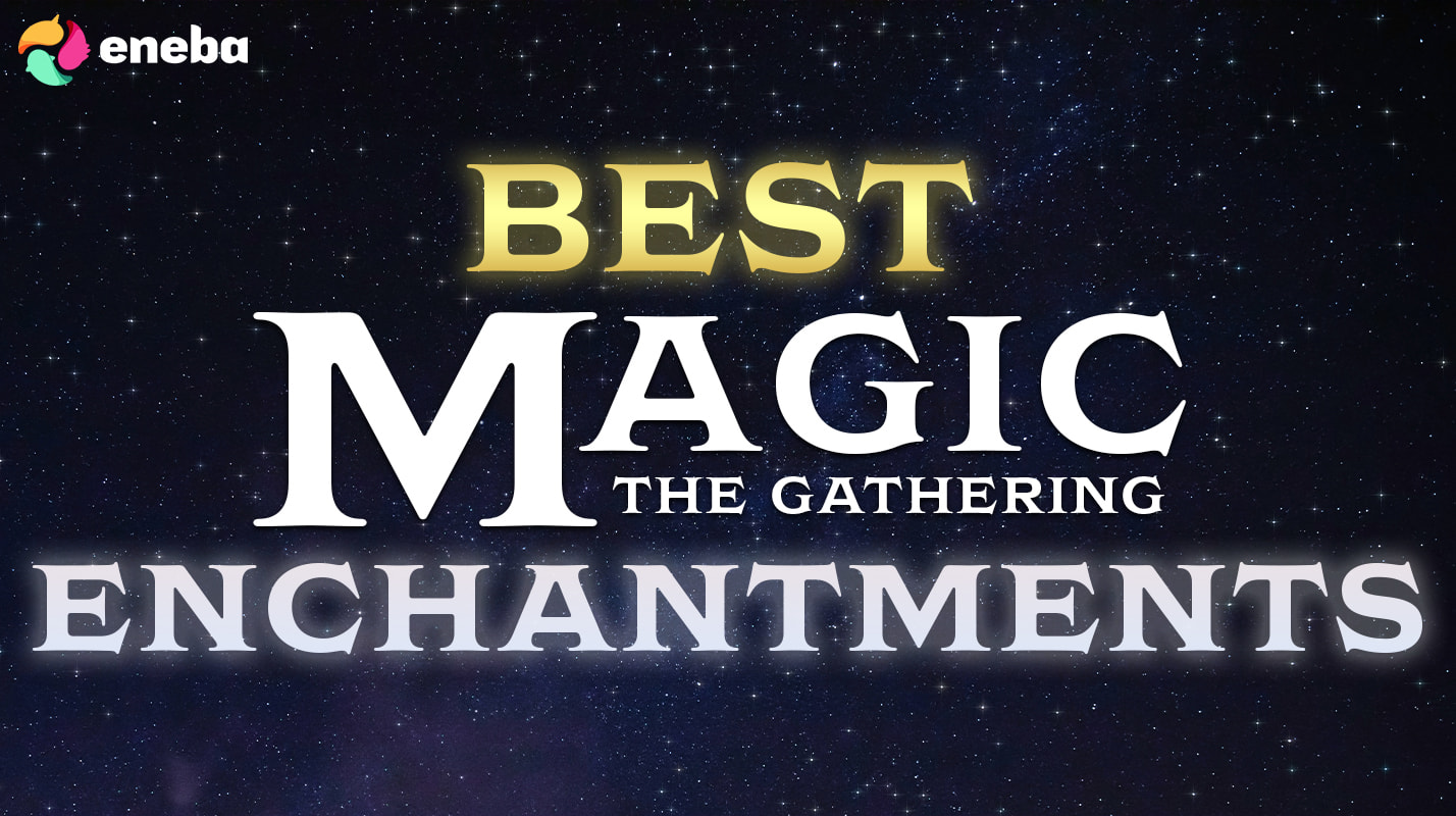 15 Best Enchantments MTG Deckbuilders Must Have in 2026